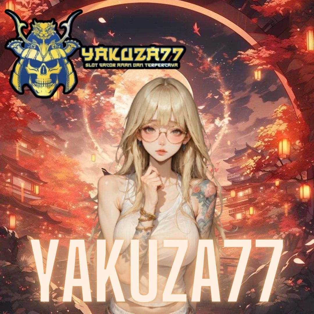 YAKUZA77 : GUNAKAN KEKUASAANMU DAN DAPATKAN KEUNTUNGAN BESAR